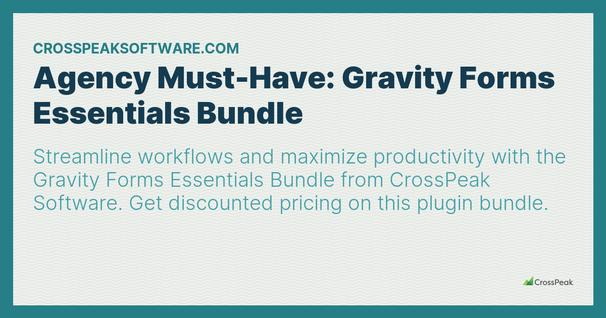 Agency Must-Have: Gravity Forms Essentials Bundle